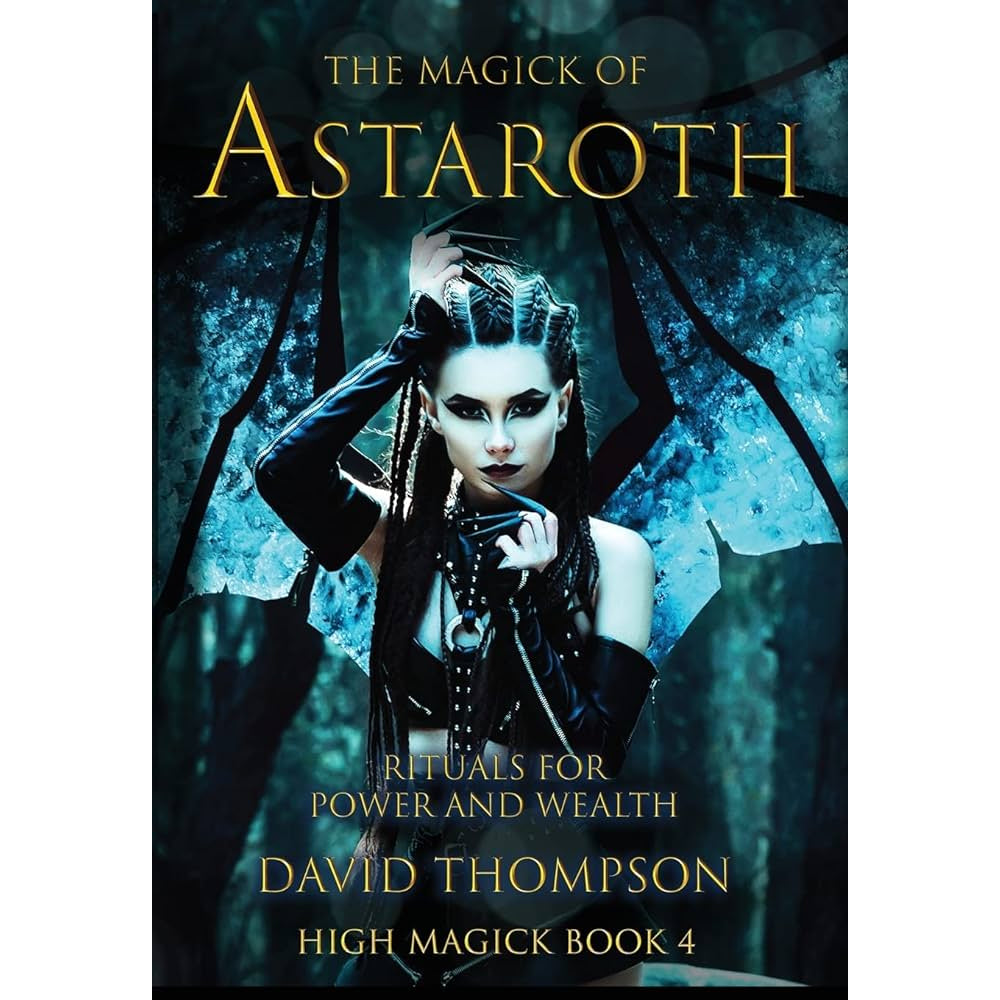 The Magick of Astaroth: Rituals for Power and Wealth – Medusa Gothic